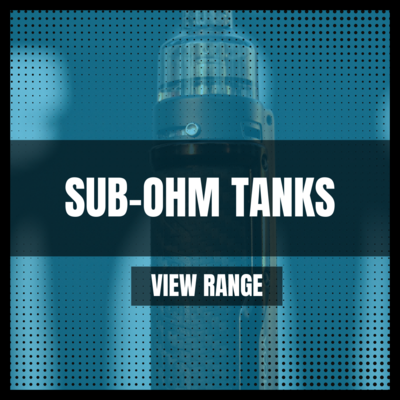 Sub-Ohm Tanks – e-Vapes